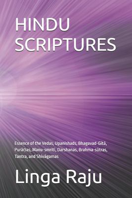 Hindu Scriptures : Essence of the Vedas, Upanishads, Bhagavad-Gita ...