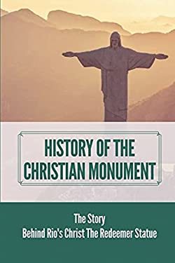 History Of The Christian Monument: The Story Behind Rio's Christ The ...