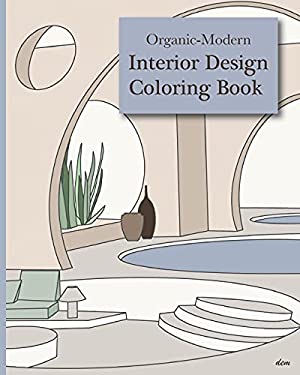 Interior Design Coloring Book: An Organic-Modern Interior Decor ...