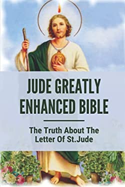 Jude Greatly Enhanced Bible: The Truth About The Letter Of St.Jude ...