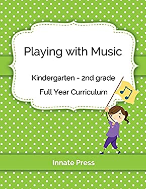 Playing with Music: Kindergarten through Second Grade Full Year ...