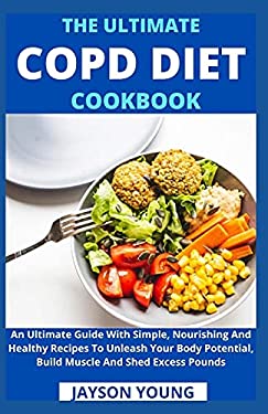 The Ultimate COPD Diet Cookbook: An Essential Step By Step Dietary ...