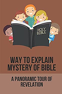 Way To Explain Mystery Of Bible: A Panoramic Tour Of Revelation: Method ...