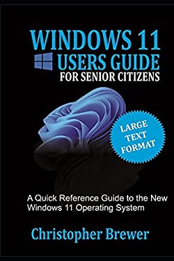 A Windows 11 Users Guide For Senior Citizens: A Quick Reference Guide ...