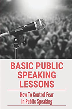 Basic Public Speaking Lessons: How to Control Fear in Public Speaking : Types of Public Speaking ...