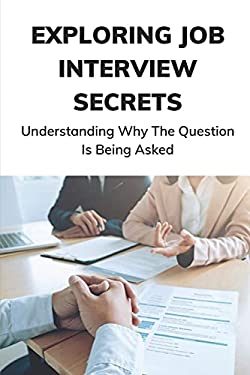 Exploring Job Interview Secrets: Understanding Why The Question Is ...