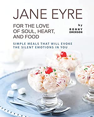 Jane Eyre - For the Love of Soul, Heart, And Food: Simple Meals That ...