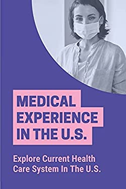 Medical Experience in the U. S. : Explore Current Health Care System in ...