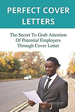 Perfect Cover Letters: The Secret To Grab Attention Of Potential ...