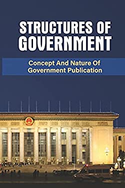 Structures Of Government: Concept And Nature Of Government Publication ...