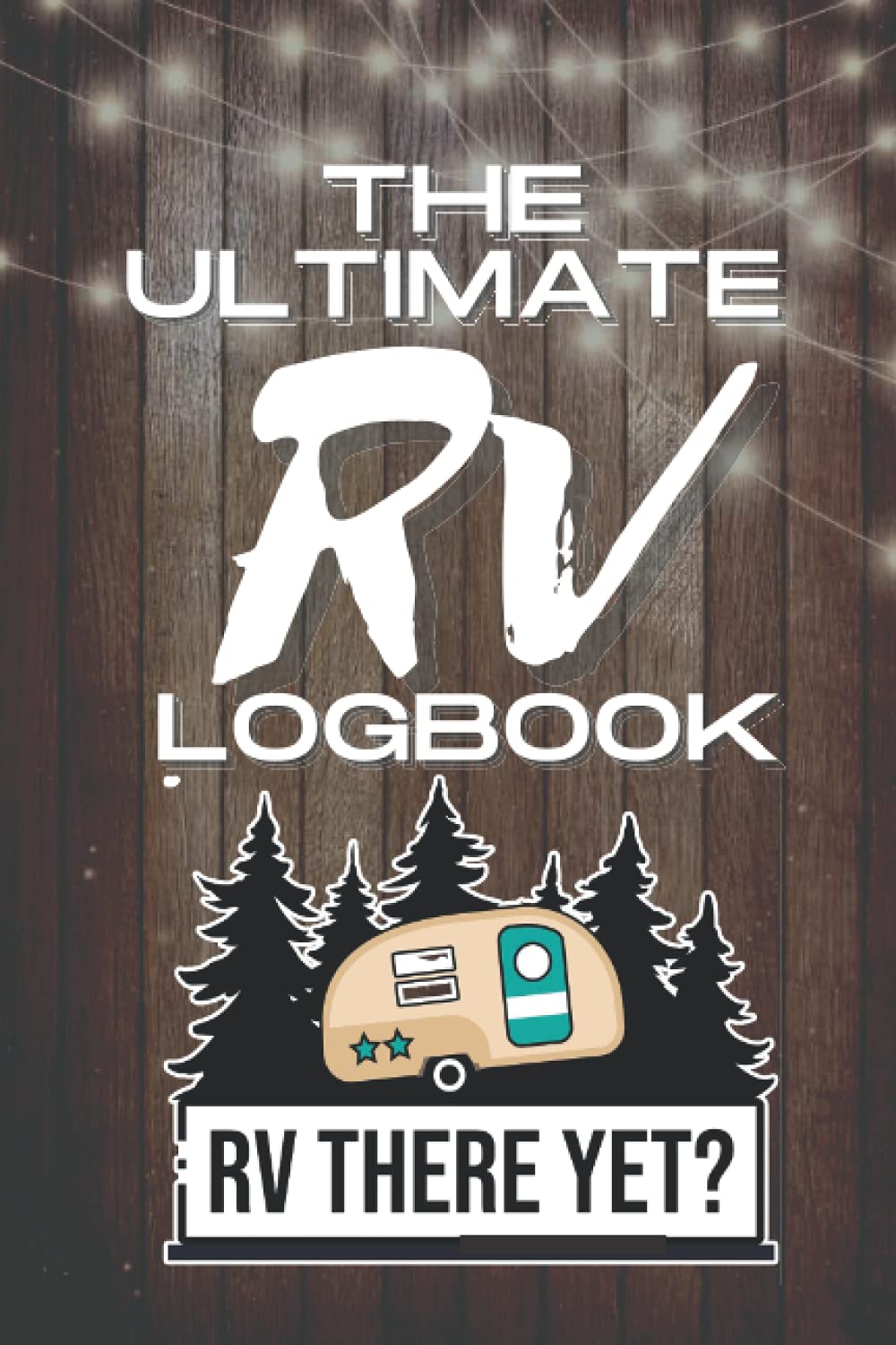 The Ultimate RV Logbook: the Best RVer Travel Logbook for Logging RV ...