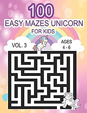 Unicorn 100 Easy Mazes for Kids Vol.3 Ages 4 - 6 book: 9798540145923
