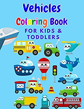Vehicles Coloring Book for Kids and Toddlers : Trucks, Airplanes, Cars ...