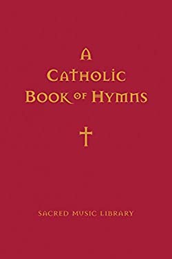 A Catholic Book of Hymns book by Mary Weaver, Noel Jones: 9798556408609
