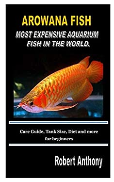 Arowana Fish Most Expensive Aquarium Fish in the World : Care Guide ...