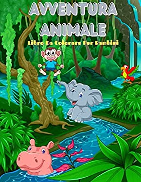 AVVENTURA ANIMALE - Libro Da Colorare Per Bambini: 100 STUPEFACENTI ...