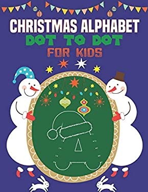 CHRISTMAS ALPHABET DOT TO DOT FOR KIDS: ABC Alphabet Dot to Dot ...
