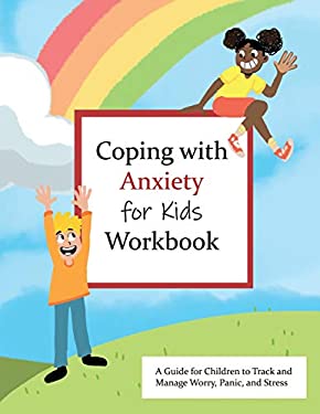 Coping with Anxiety for Kids Workbook: A Guide for Kids to Track and ...