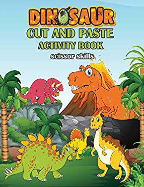 Dinosaurs Cut and Paste Activity Book : Cut and Paste and Color ...