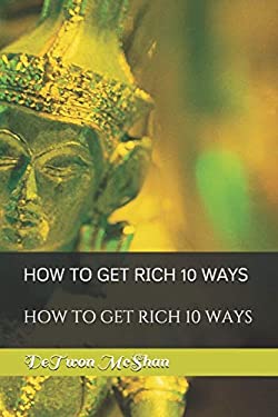 HOW TO GET RICH 10 WAYS: HOW TO GET RICH 10 WAYS book: 9798559243504