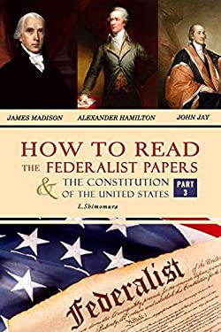 How to Read the Federalist Papers and the Constitution of the United ...