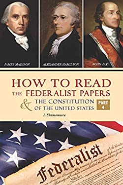 How to Read the Federalist Papers and the Constitution of the United ...
