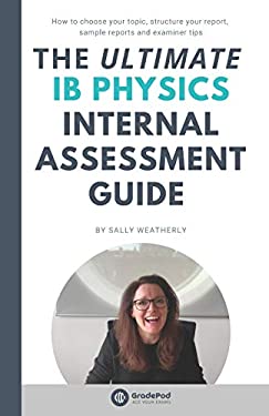 The ULTIMATE IB Physics Internal Assessment Guide (GradePod) : How to ...