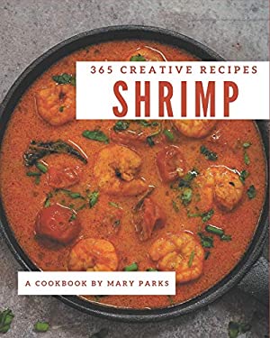 365 Creative Shrimp Recipes: Shrimp Cookbook - All The Best Recipes You ...