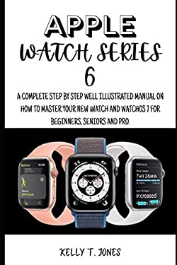 Apple Watch Series 6 : A Complete Step by Step Pictorial Illustrated ...