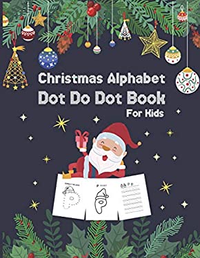 Christmas Alphabet Dot to Dot Book for Kids: Activity Workbook For ...