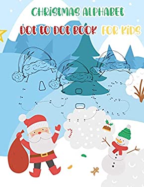 Christmas Alphabet Dot to Dot Book for Kids: Connect The Dots And Color ...