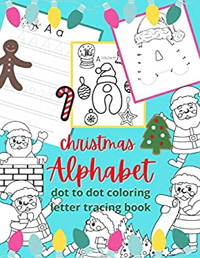 Christmas Alphabet Dot to Dot Coloring and Letter Tracing Book : ABC ...
