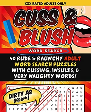 Cuss and Blush Word Search : 40 Rude and Raunchy Adult Word Search ...