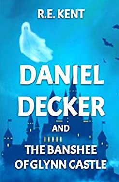 Daniel Decker and the Banshee of Glynn Castle book: 9798564707329