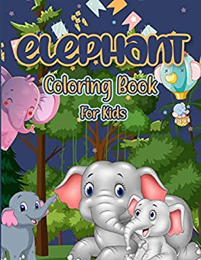 Elephant Coloring Book for Kids : Unique Elephant Coloring Pages for ...