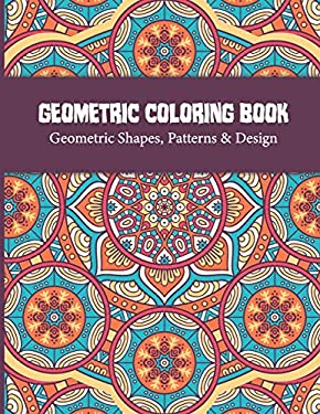 Geometric Coloring Book: Relaxing and Stress Relieving Adult Geometric ...