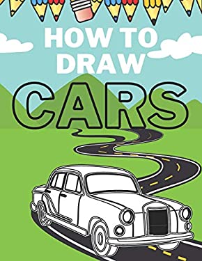 How To Draw Cars: And Truck Planes And Other Vehicles For Kids And ...