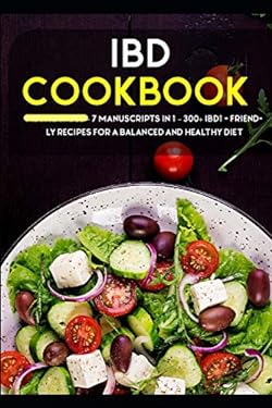 Ibd Cookbook : 7 Manuscripts in 1 - 300+ IBD - Friendly Recipes for a ...