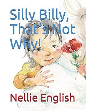 Silly Billy, That's Not Why! book: 9798563052529