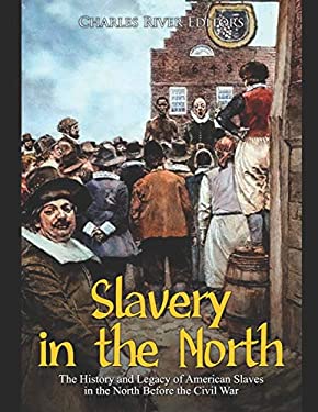 Slavery in the North: The History and Legacy of American Slaves in the ...