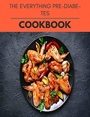 The Everything Pre-diabetes Cookbook: Perfectly Portioned Recipes for ...