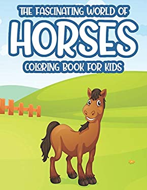 The Fascinating World Of Horses Coloring Book For Kids: Horse Designs ...