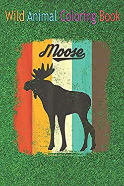 Wild Animal Coloring Book: Moose Shirt Retro 70s Vintage Animal Lover ...