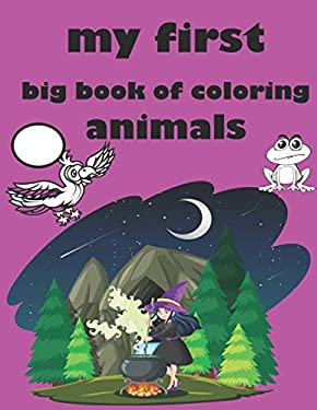 my first big book of coloring animals: Practice Handwriting and Color ...