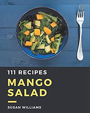 111 Mango Salad Recipes: The Best Mango Salad Cookbook that Delights ...