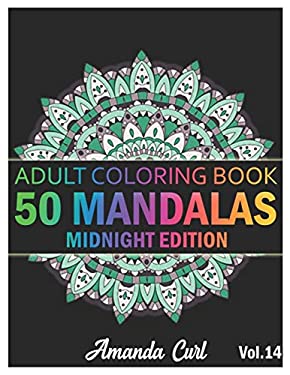 50 Mandalas : An Adult Coloring Book Midnight Edition Featuring 50 of ...