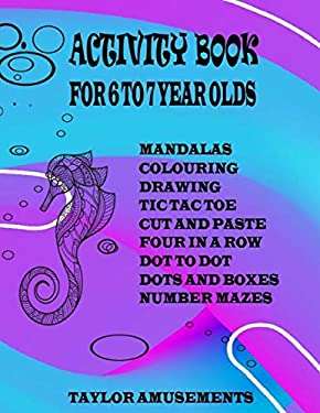 Activity Book for 6 to 7 Year Olds : Word Search, Mandalas, Tic Tac Toe ...