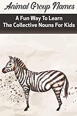 Animal Group Names A Fun Way To Learn The Collective Nouns For Kids ...