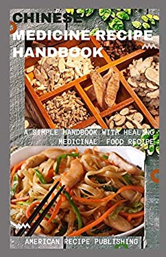 Chinese Medicine Recipe Handbook: A Simple Handbook with Healing ...
