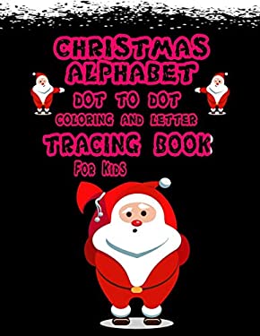 Christmas Alphabet Dot to Dot: Coloring And letters tracing for kids ...
